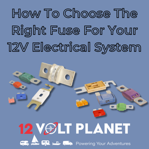 How To Choose The Right Fuse For Your 12v Electrical System