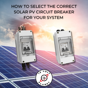 How To Select The Correct Solar PV Circuit Breaker For Your System